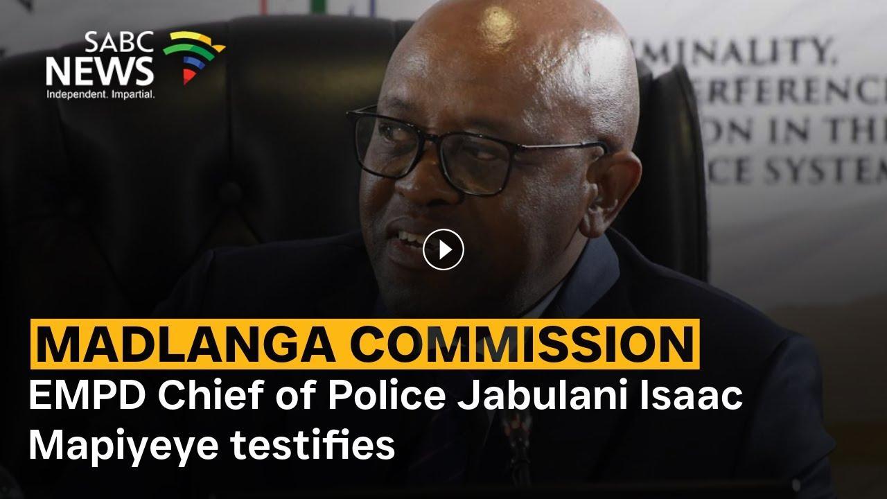 Madlanga Commission | EMPD Chief of Police Jabulani Isaac Mapiyeye ...